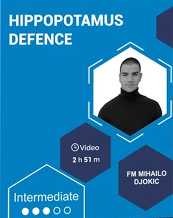 Hippopotamus Defence with FM Mihailo Djokic - 365Chess